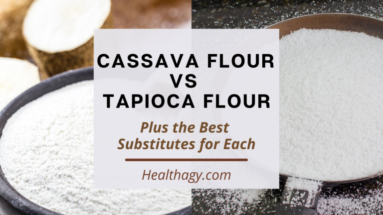 Cassava Flour Vs Tapioca Flour Plus The Best Substitutes Healthagy