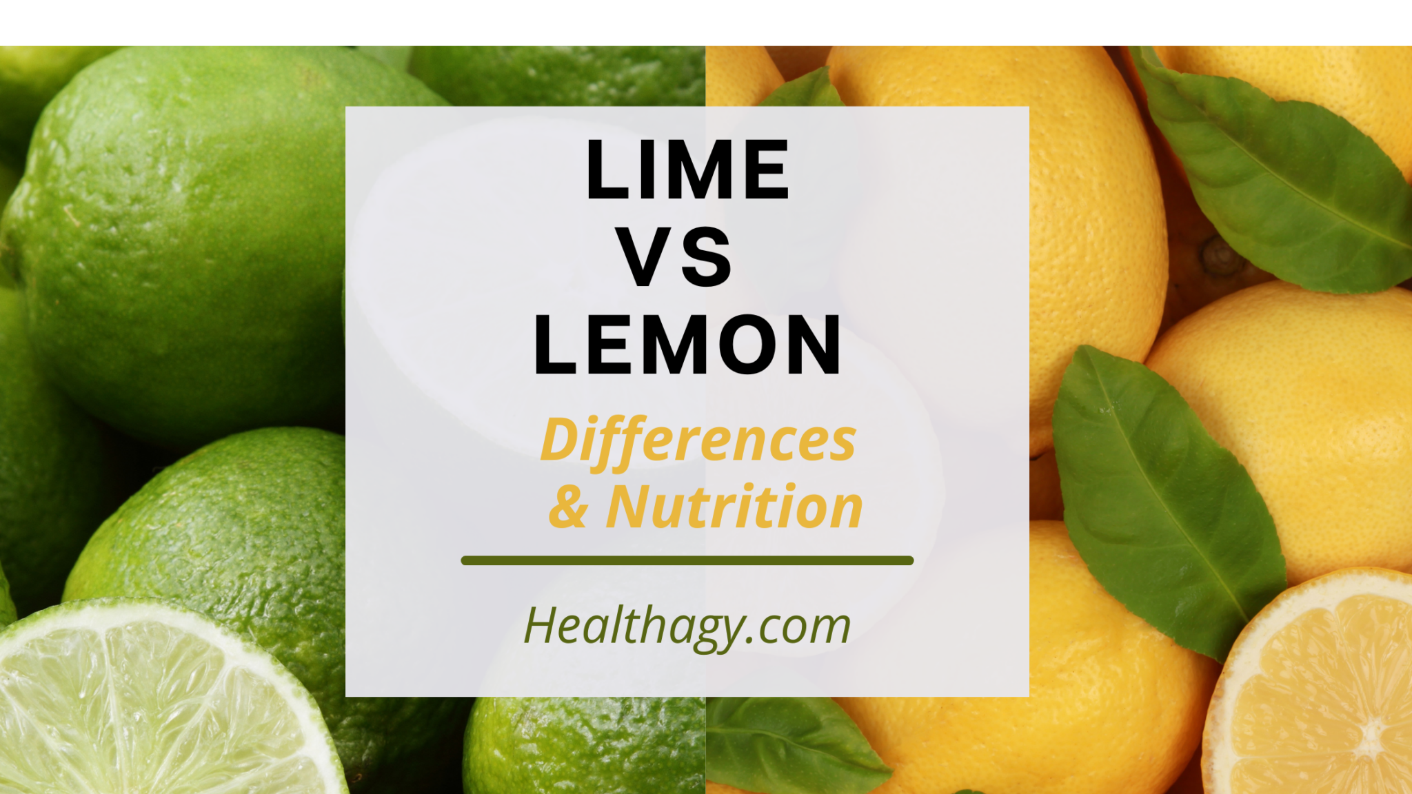 Lime vs Lemon: Differences & Nutrition - Healthagy